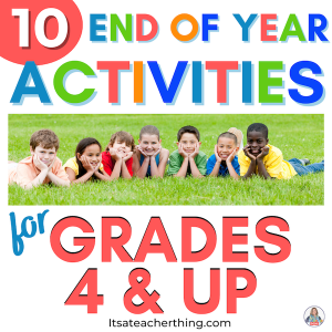 10 Fun End of the Year Activities - It's a Teacher Thing